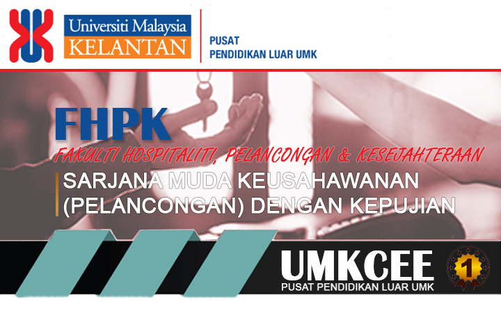 UMK CENTRE FOR EXTERNAL EDUCATION - UNIVERSITI MALAYSIA KELANTAN
